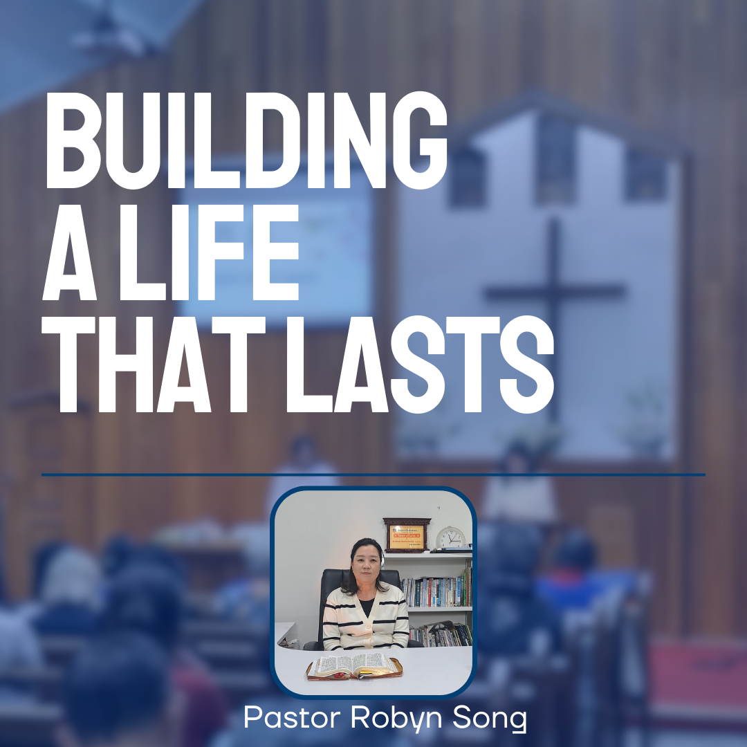 Building a life that lasts – Sermon – Bentleigh Baptist Church
